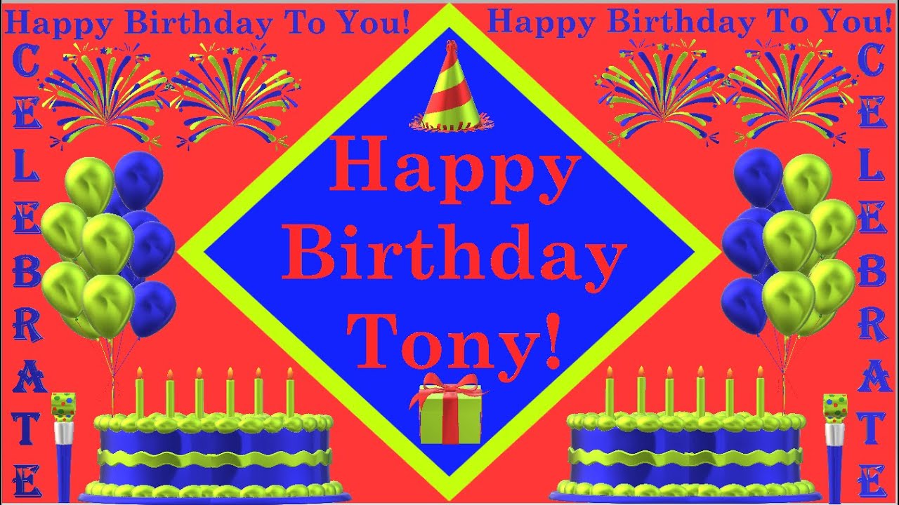 Happy Birthday 3D - Happy Birthday Tony - Happy Birthday To You - Happy ...