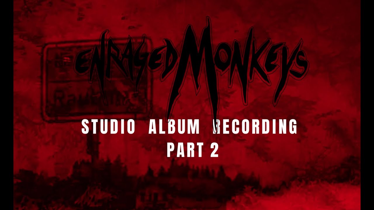 ENRAGED MONKEYS STUDIO ALBUM RECORDING PART 2 - YouTube