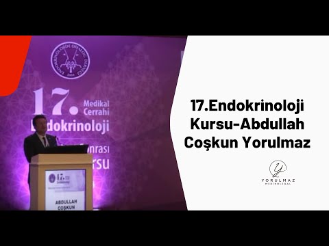 17. Endokrinoloji Kursu Abdullah Coşkun Yorulmaz