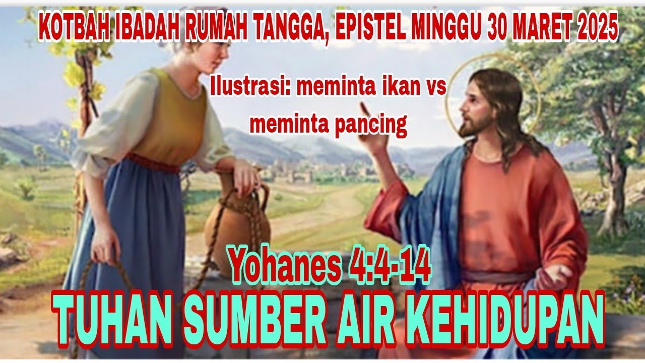 KHOTBAH IBADAH RUMAH TANGGA: TUHAN SUMBER AIR KEHIDUPAN (YOHANES 4:4-14 ...