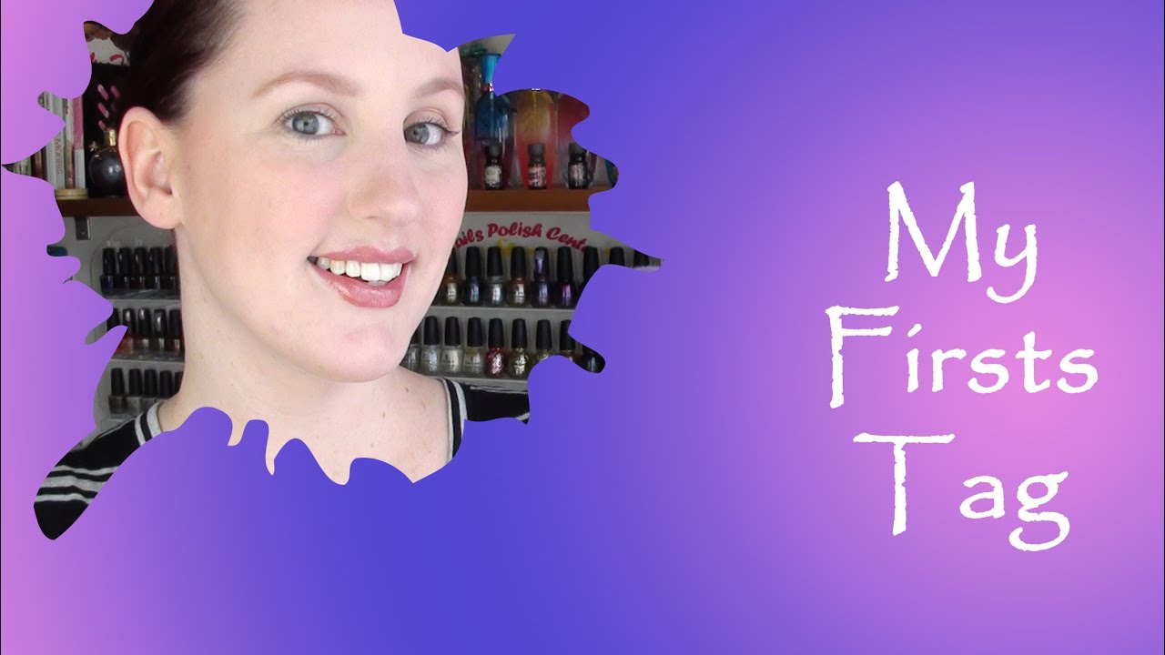 My Firsts Tag - YouTube