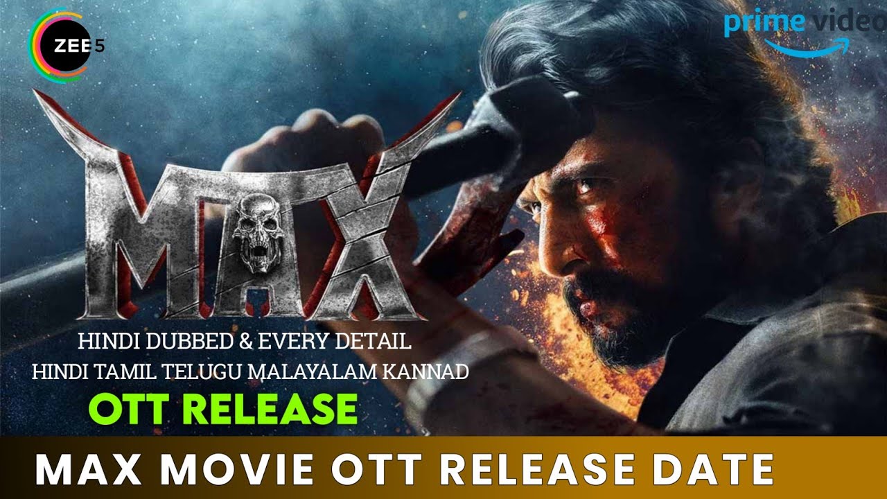 Max 2024 OTT Release Date & Platform | Kichcha Sudeep Max Movie Hindi ...
