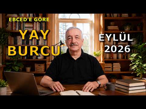 YAY BURCU EYLÜL 2026 EBCED İLMİYLE BURÇ YORUMLARI  Astroloji Yeni Yollar Açılıyor!