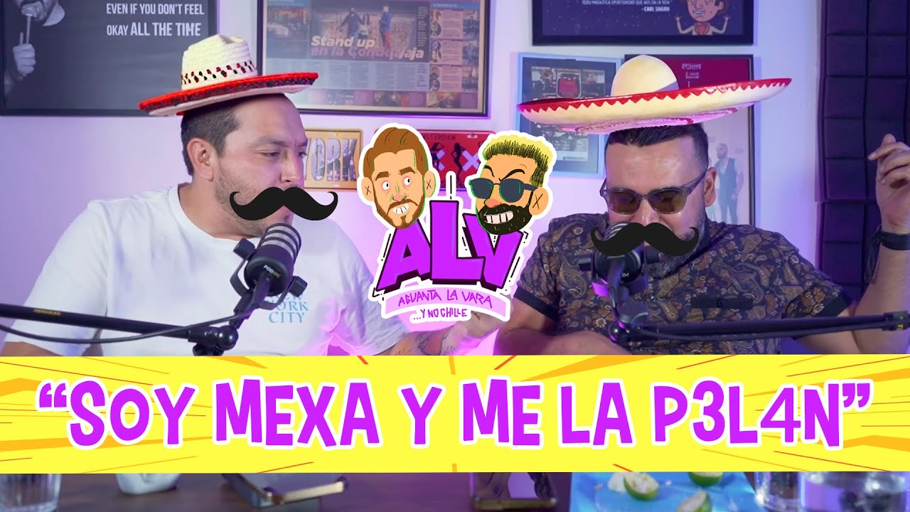 "Soy mexa y me la p3l@n" - ALV - YouTube