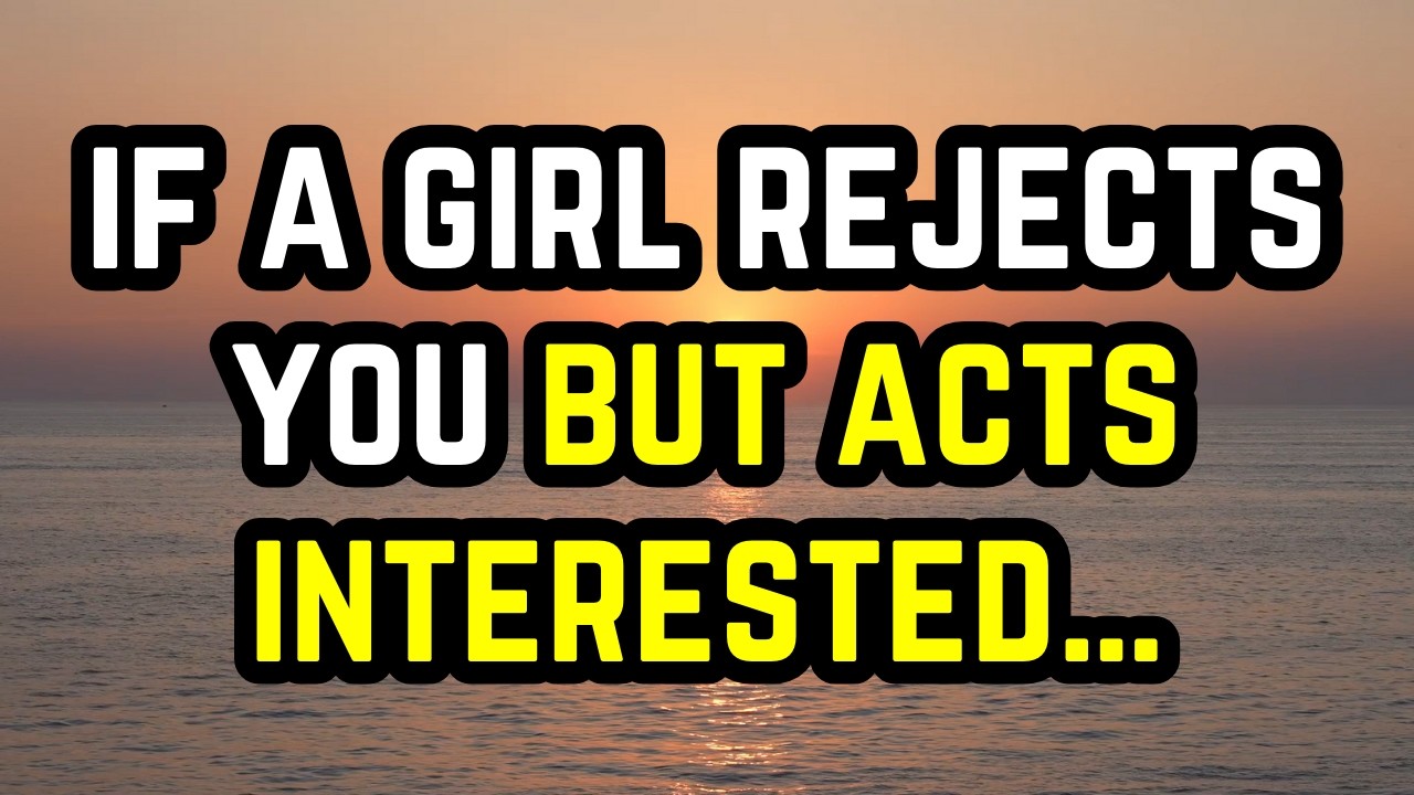 If A Girl Rejects You But Acts Interested… - YouTube