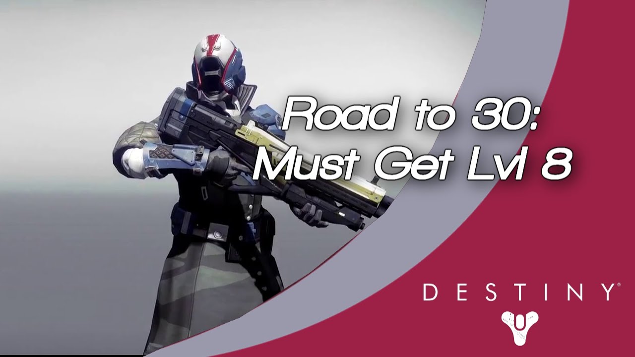 Destiny Road to Thirty! Must Get Level 8! - YouTube