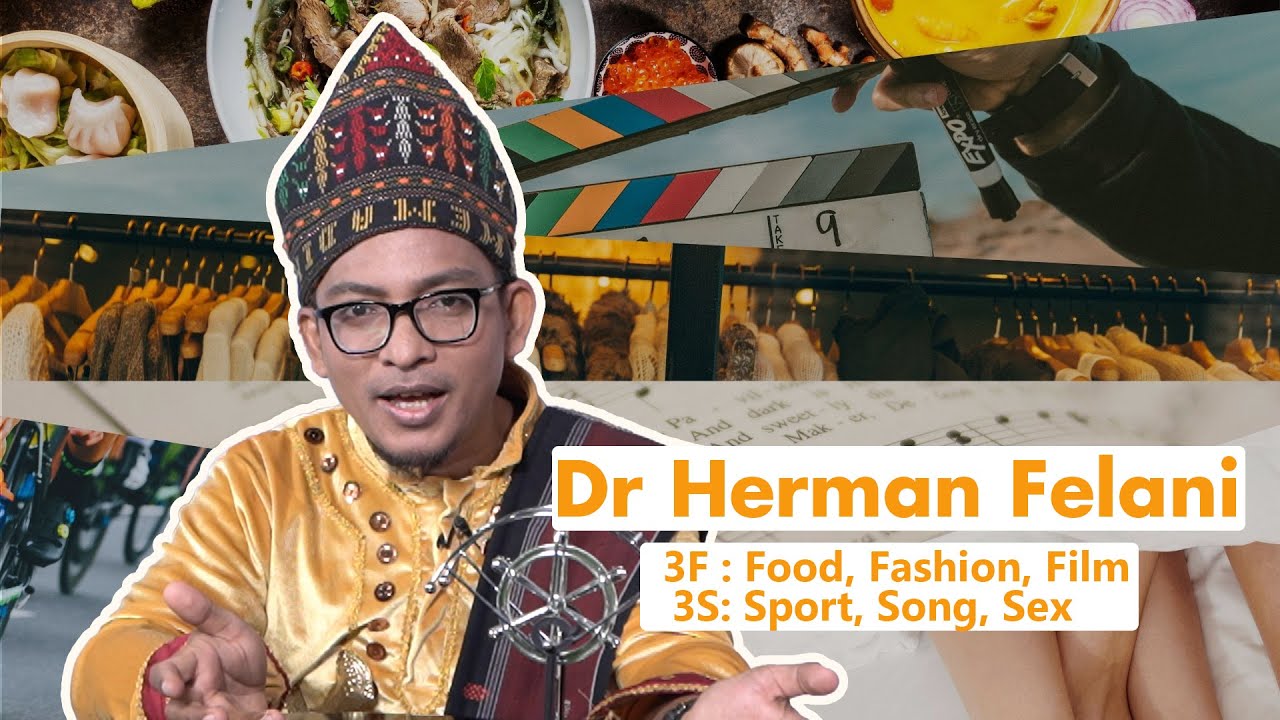 3F (Fashion, Food, Film) 3S Sport, Song, Sex) : Dr. Herman Felani ...