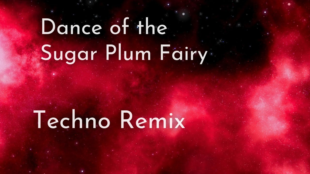 Tchaikovsky Dance of the Sugar Plum Fairy (Techno Remix) - Chris Justin ...