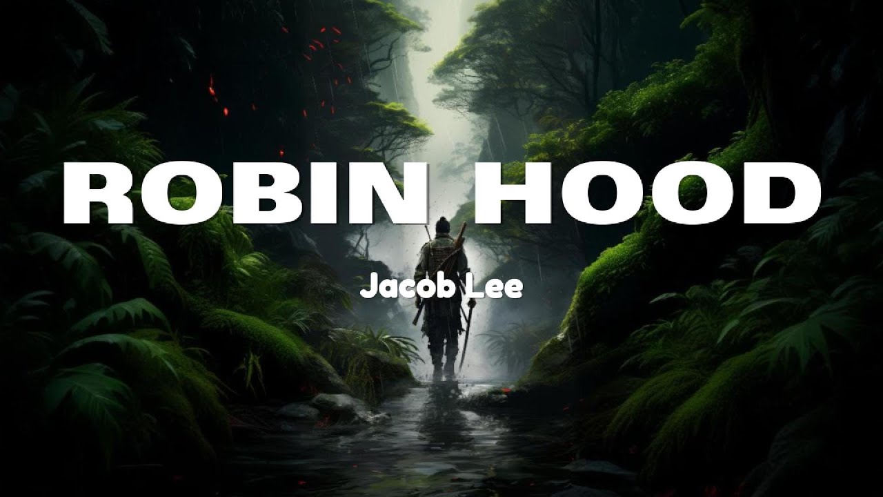 Jacob Lee - Robin Hood (Lyrics) - YouTube