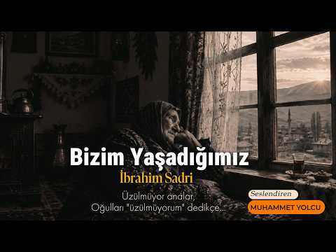 Bizim de Yaşadığımız Hayattır Kardeşim... İbrahim Sadri (Şiir)