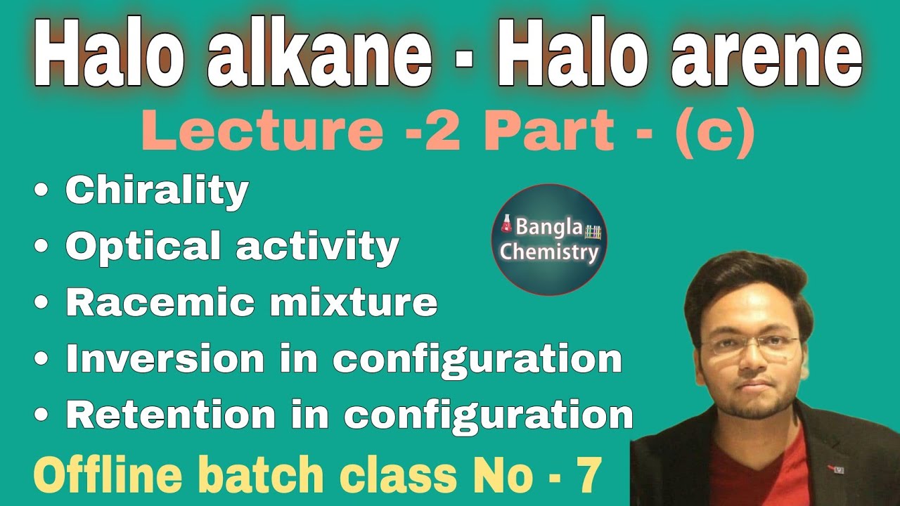Halo alkane Halo arene Class 12- Part (c) of Lecture 2 - Chirality ...