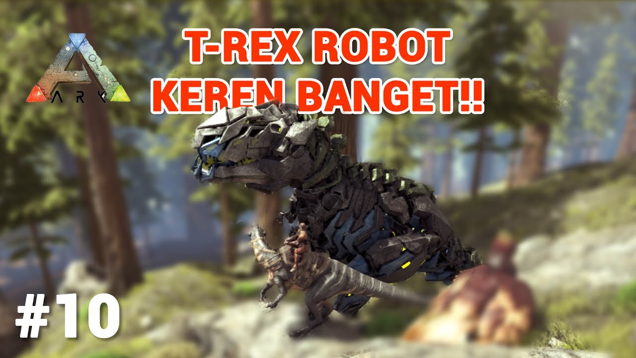 AKU BERHASIL TAMING T-REX ROBOT ARK: SURVIVAL EVOLVED (THE ISLAND) #10 ...