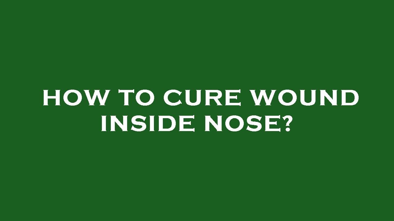 How to cure wound inside nose? - YouTube
