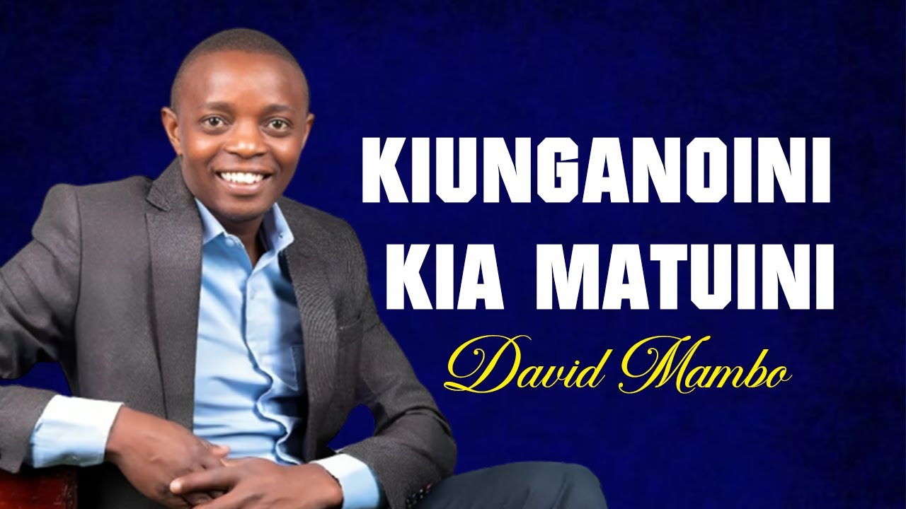 KIUNGANOINI KIA MATUINI | DAVID MAMBO | LYRICS VIDEO - YouTube