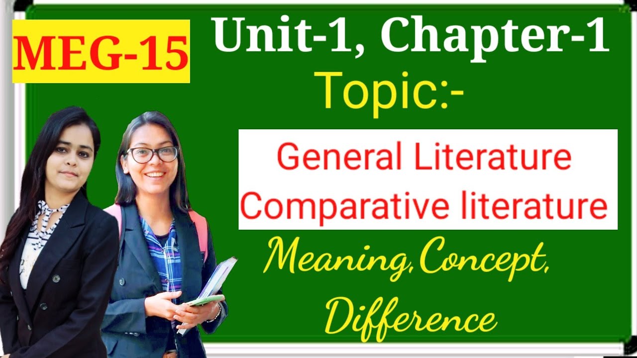 Unit-1 ..meg-15, topic General literature and comparative literature ...