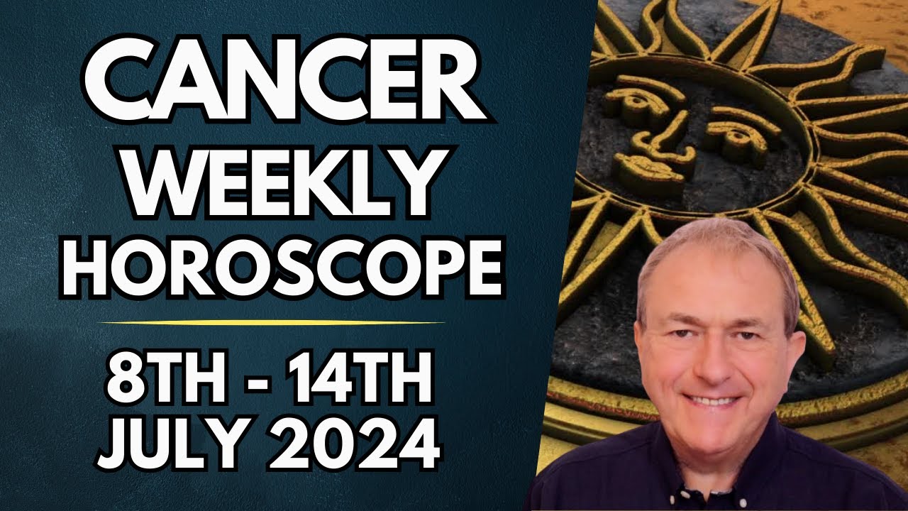 Cancer Horoscope - Weekly Astrology - 8th to 14th July 2024 - YouTube