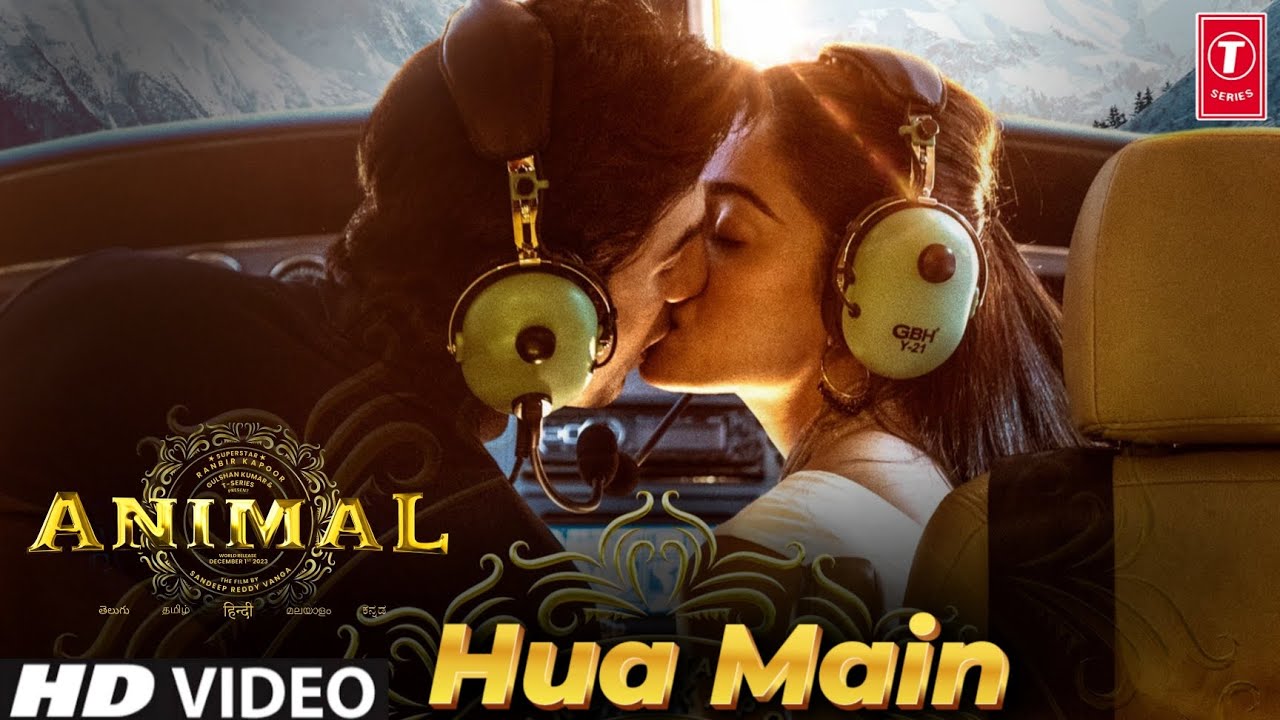 Hua Main Video Song Animal | Ranbir Kapoor, Rashmika Mandanna | Animal ...
