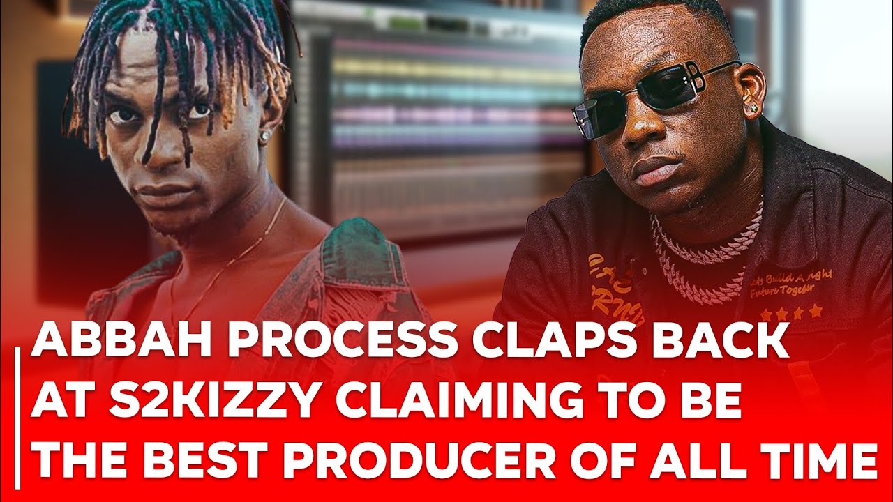 ABBAH CLAPS BACK AT S2KIZZY CLAIMING TO BE THE BEST PRODUCER OF ALL ...