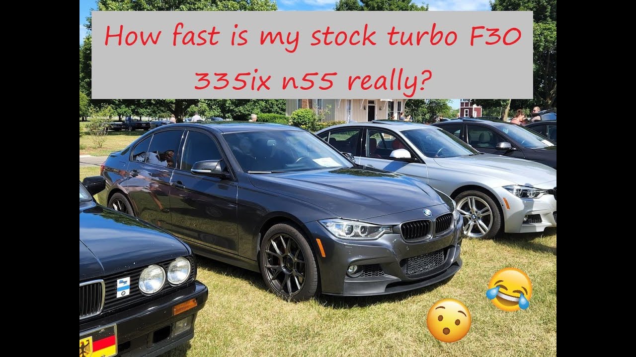 How fast is my stock turbo F30 335ix n55 really? - YouTube