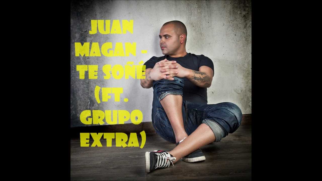Juan Magan - Te soñé (ft. Grupo Extra) | HD - YouTube