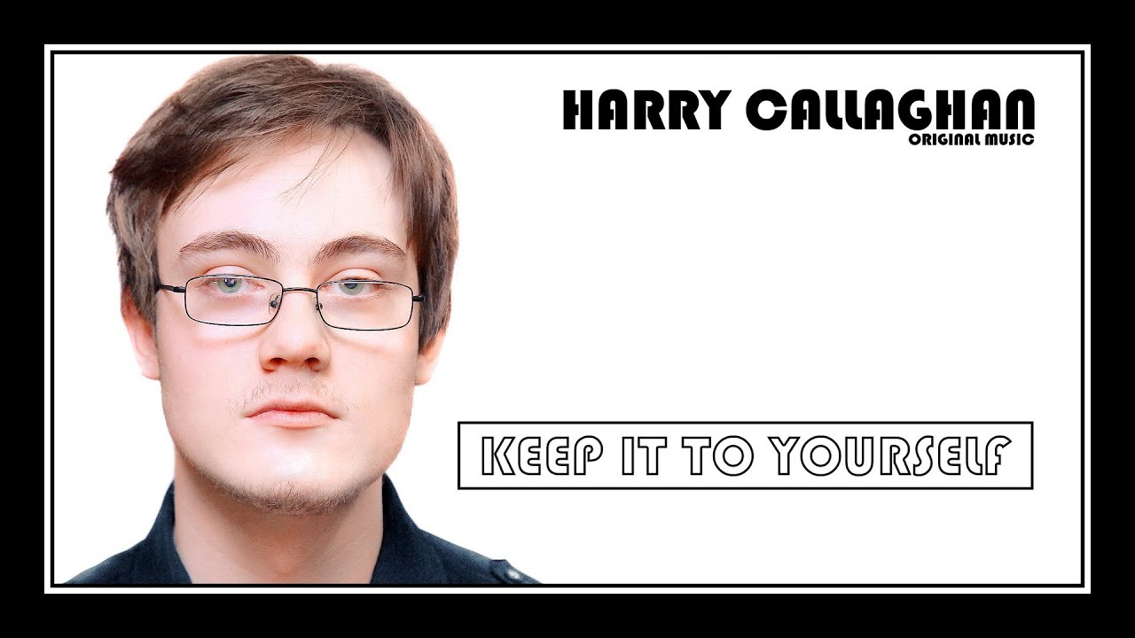Harry Callaghan - Keep It To Yourself - YouTube