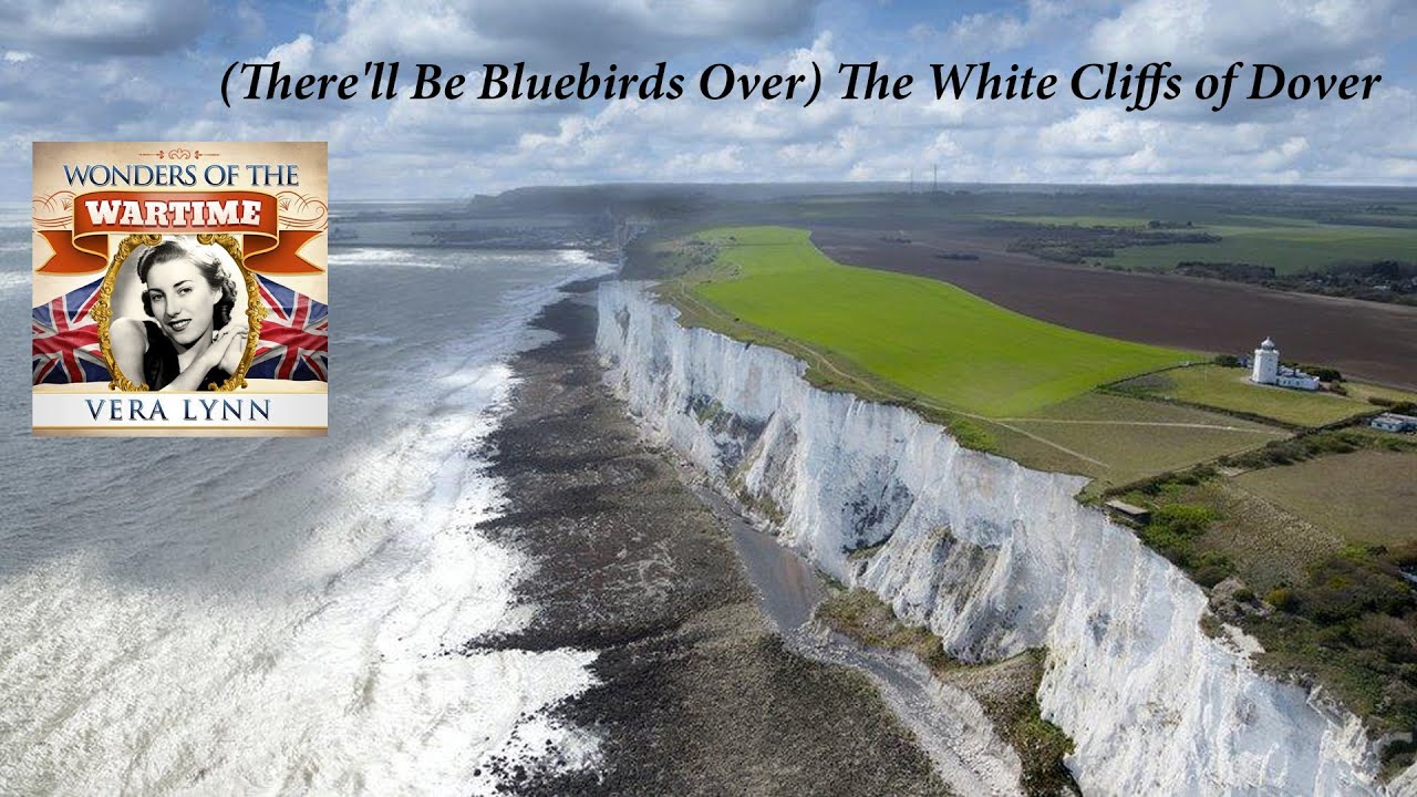 (There'll Be Bluebirds Over) The White Cliffs of Dover - Vera Lynn ...
