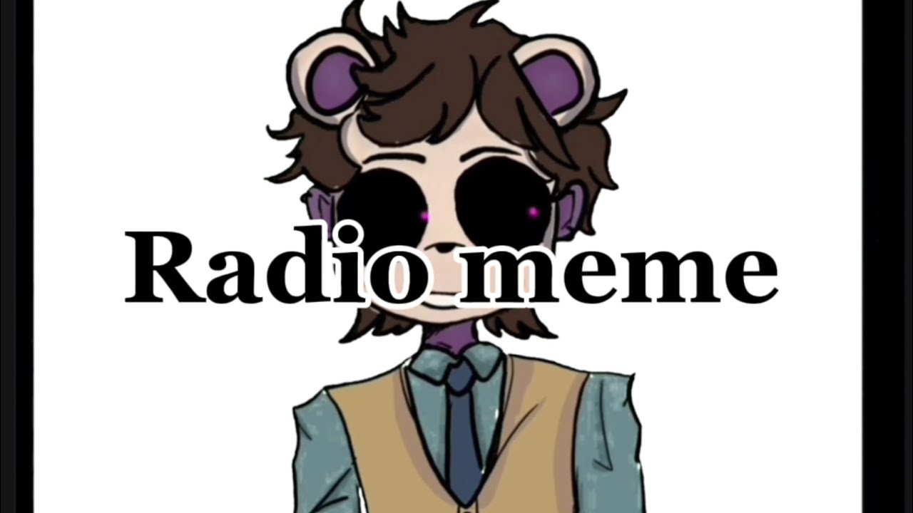 Radio meme (Ik it’s a very old trend 😭 ) READ DISC - YouTube