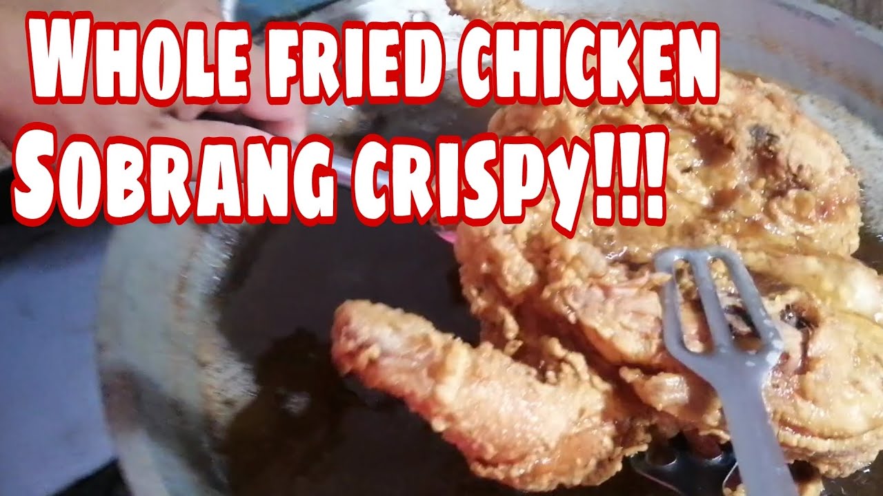 paano mag luto ng whole fried chicken at ang sikreto para maging crispy ...