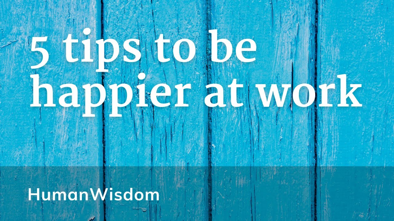 5 Simple Ways to Improve Your Workplace Happiness - YouTube