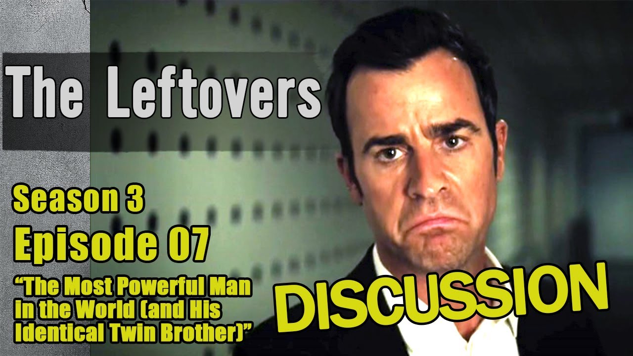 The Leftovers Discussion - EP07 “The Most Powerful Man in the World ...