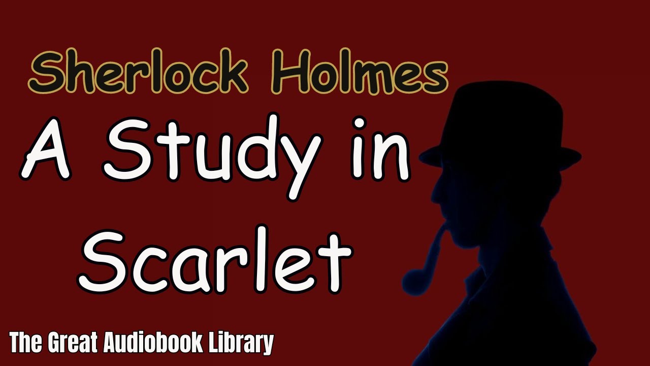 Sherlock Holmes A Study In Scarlet By Sir Arthur Conan Doyle - YouTube