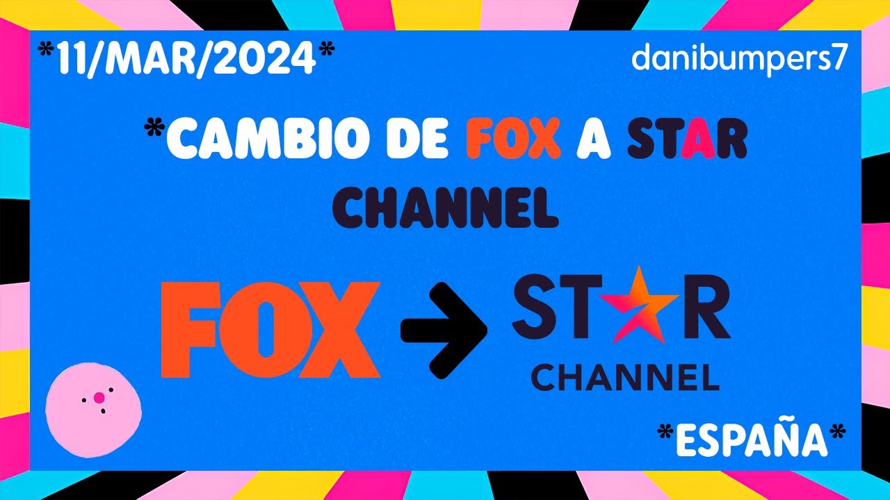 Cambio de ''FOX'' a ''STAR CHANNEL'' (España) | 11/03/2024 - YouTube