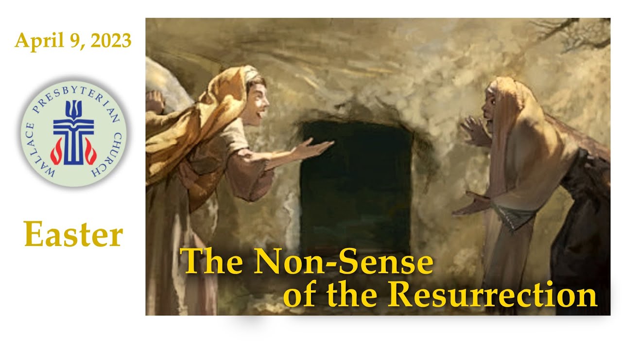 The Non-Sense of the Resurrection | Apr.9,2023 | Easter - YouTube