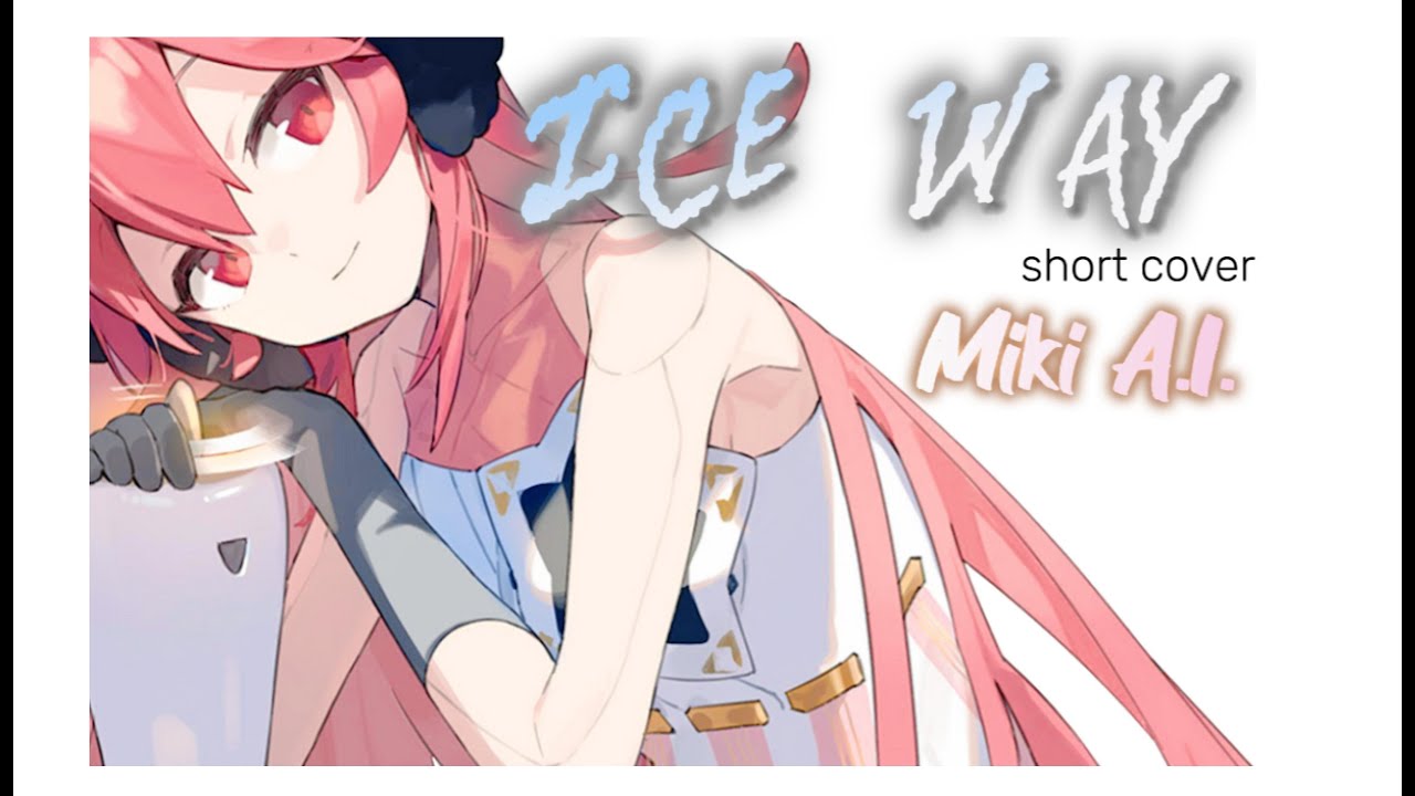 【SF-A2 Miki AI】「Ice Way」フルカワミキ【ショートカバー】 - YouTube