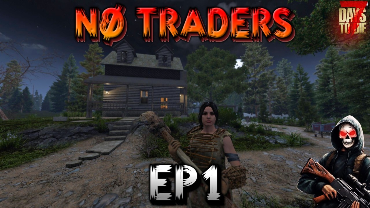 7 Days To Die - NØ Traders Ep1 (O Inicio Dificil e Sofrido ) - YouTube