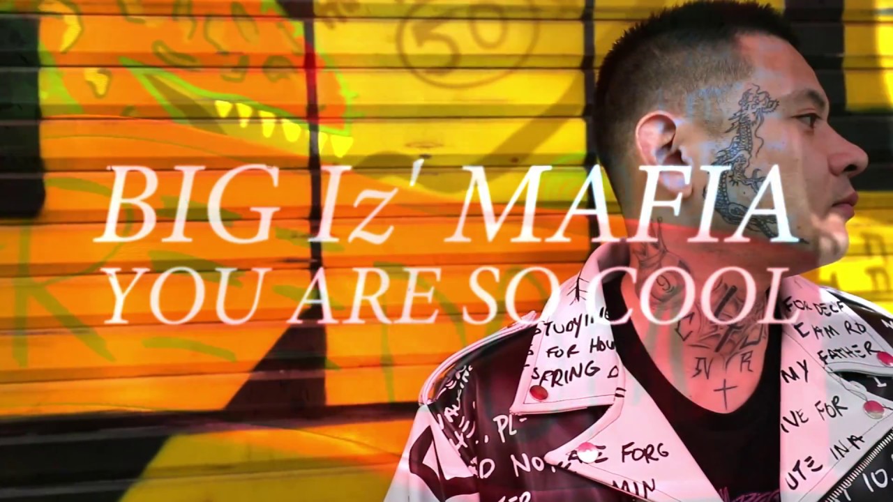BIG Iz MAFIA YOU ARE SO COOL SHORT VERSION YouTube