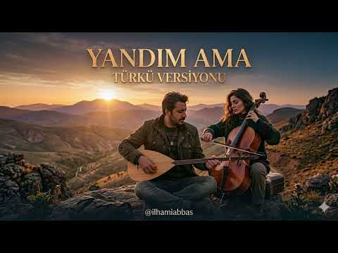 Yandım Ama: Vazgeçemediğim Tek Gerçek Sensin (Türkü Versiyon)