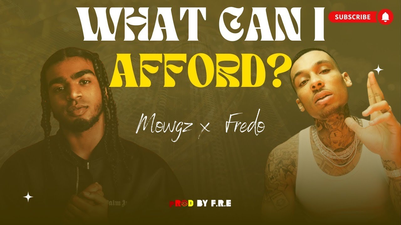 Fredo x Mowgz - What Can I Afford? [MUSIC VIDEO] (PROD' BY F.R.E) - YouTube