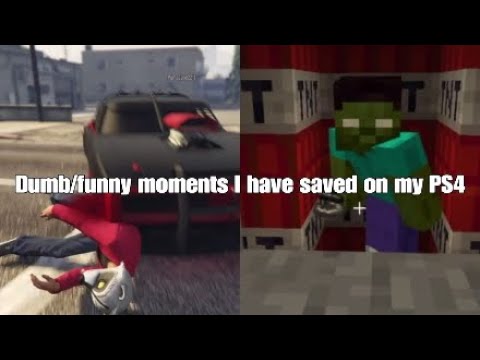 Dumb/funny moments I have saved on my PS4 (Compilation) - YouTube