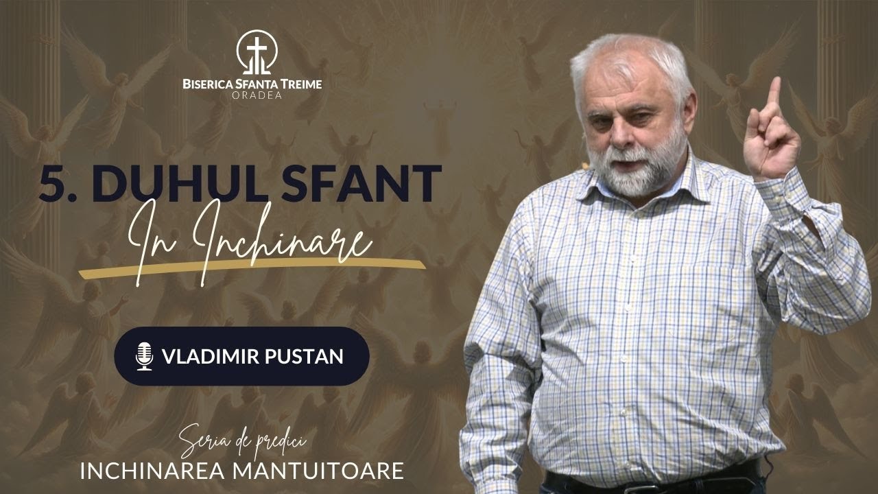 Vladimir Pustan | 5. Duhul Sfânt în închinare | Seria: Închinarea ...