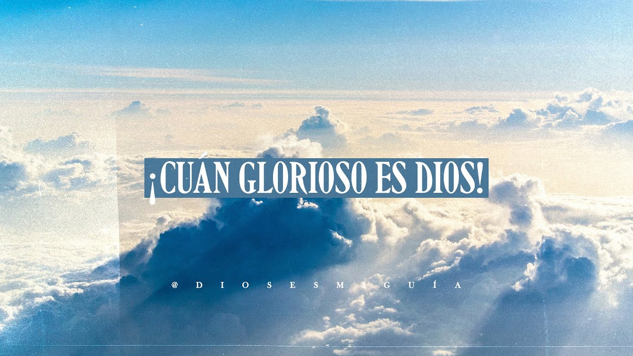 ¡Cuán Glorioso es el Nombre de Dios! | Dios es mi Guía - YouTube