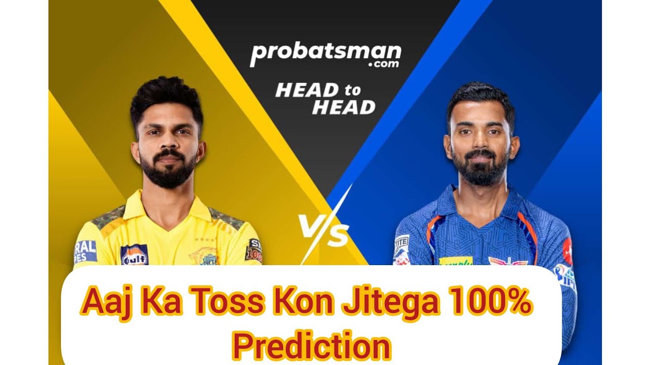 Csk vs Lsg Toss Kon jitega | Today Toss Prediction | Aaj Ka Toss ...