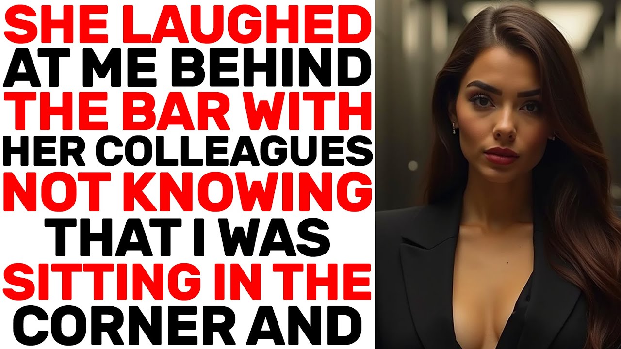 She Laughed At Me Behind The Bar With Her Colleagues, Not Knowing That ...