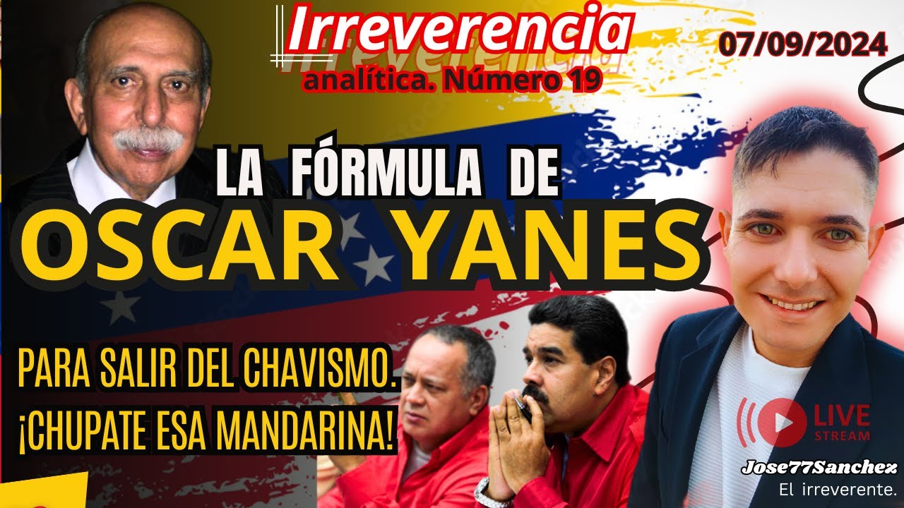 COMO DESTRUIR AL CHAVISMO, FÓRMULA DE OSCAR YANES | Irreverencia ...