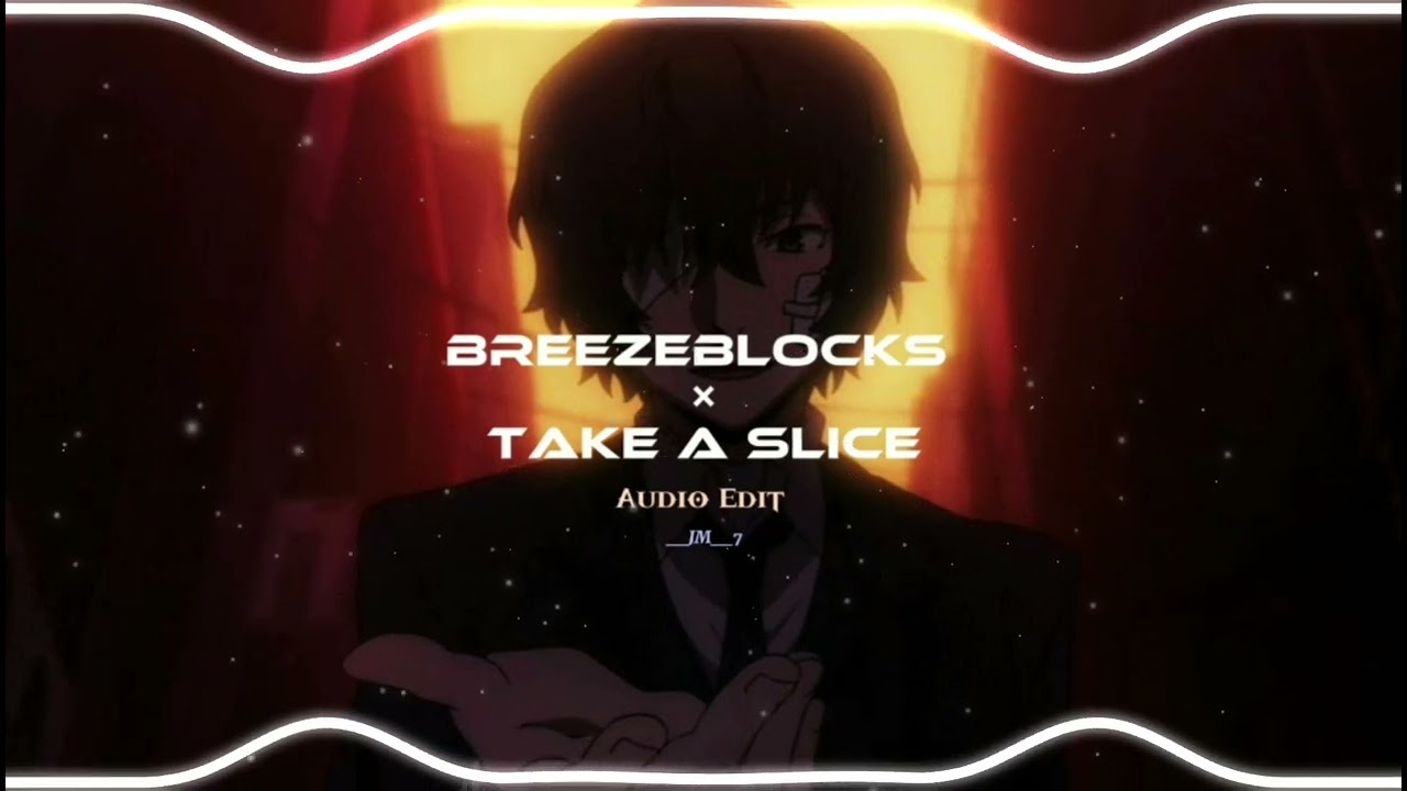 Breezeblocks × Take a slice (Audio Edit) - YouTube