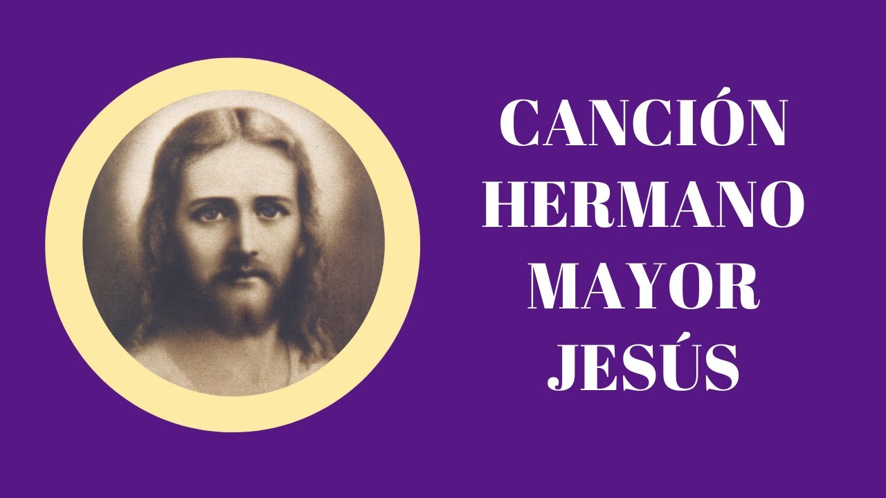 CANCIÓN HERMANO MAYOR JESÚS - YouTube