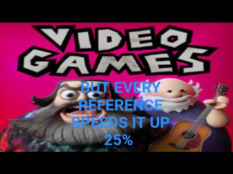Video Games but every reference increases speed by 25% - YouTube