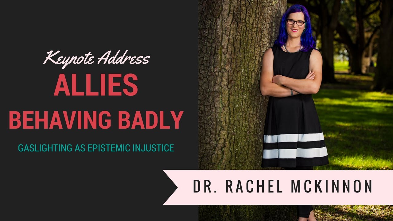 Dr. Rachel McKinnon -- Allies, Active Bystanders, and Gaslighting - YouTube