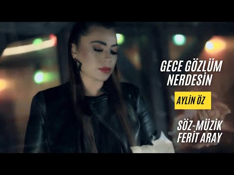 Aylin Öz - Gece Gözlüm Nerdesin (Official Video)