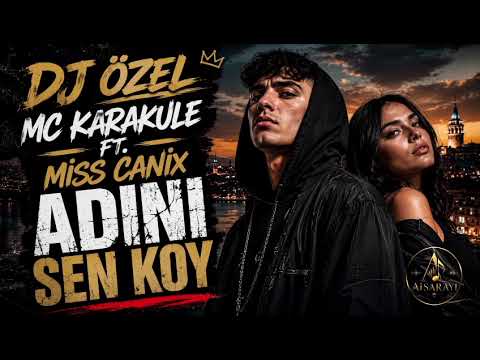 DJ ÖZEL x MC KARAKULE FT. MISS CANİX – ADINI SEN KOY 💔 | Türkçe Rap 2026